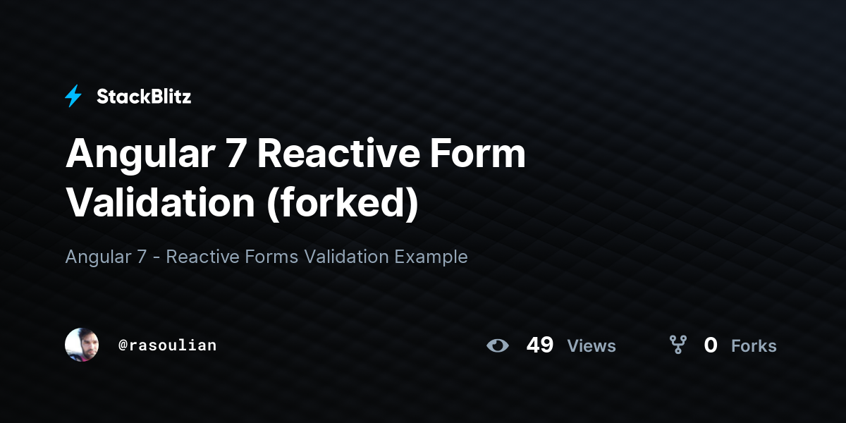 Angular 7 Reactive Form Validation (forked) - StackBlitz Angular 7 Reactive Form Validation (forked) - StackBlitz