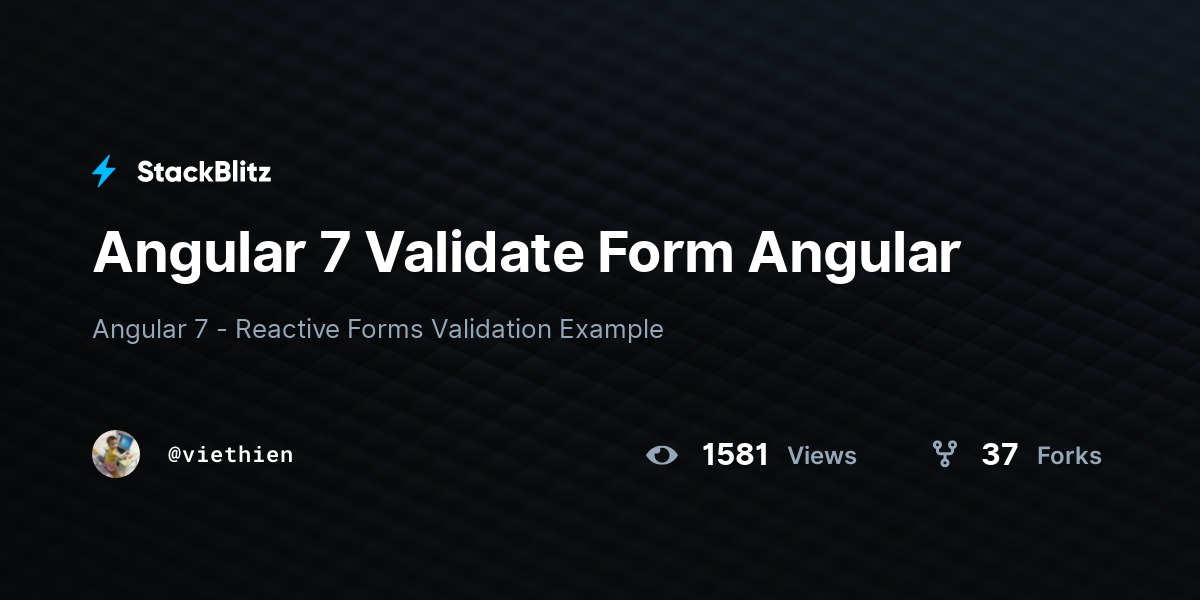 Angular 7 Validate Form Angular - StackBlitz Angular 7 Validate Form Angular - StackBlitz