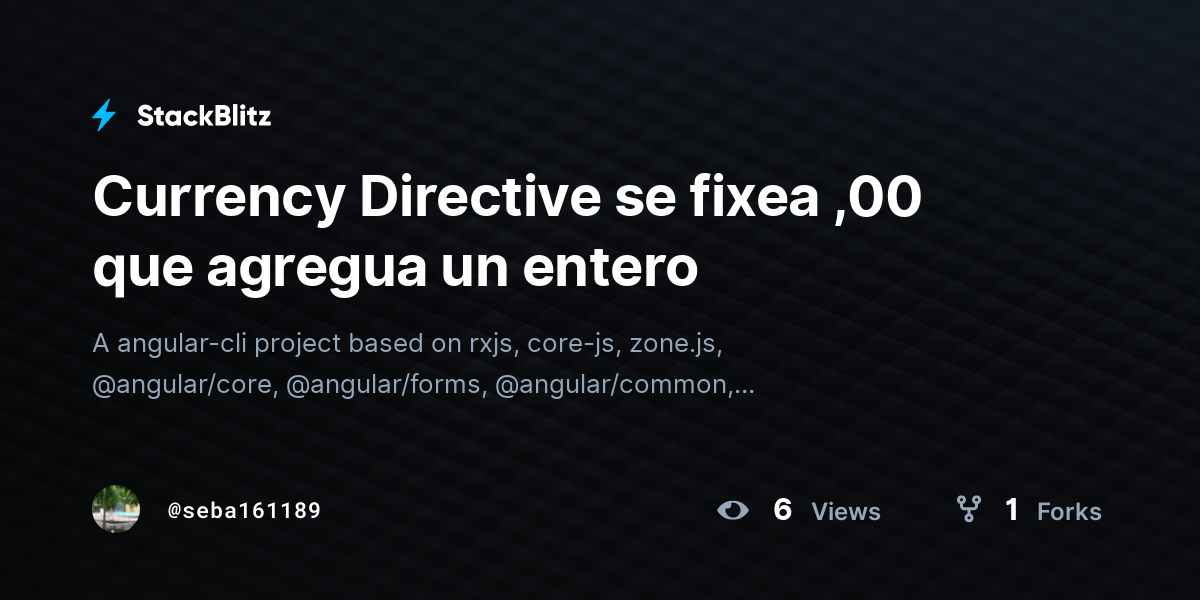 Currency Directive se fixea ,00 que agregua un entero - StackBlitz Currency Directive se fixea ,00 que agregua un entero - StackBlitz
