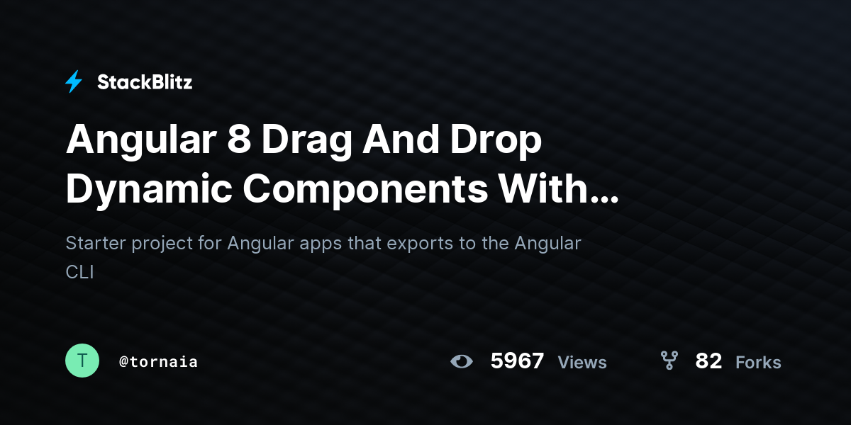Angular 8 Drag And Drop Dynamic Components With Workaround - StackBlitz