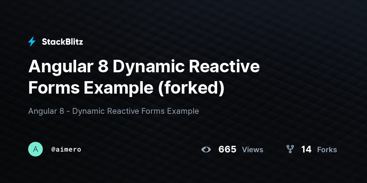 Angular 8 Dynamic Reactive Forms Example (forked) - StackBlitz Angular 8 Dynamic Reactive Forms Example (forked) - StackBlitz