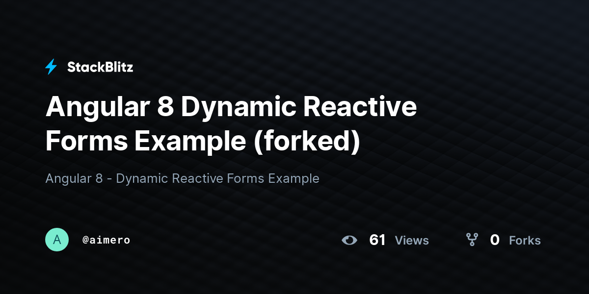 Angular 8 Dynamic Reactive Forms Example (forked) - StackBlitz Angular 8 Dynamic Reactive Forms Example (forked) - StackBlitz