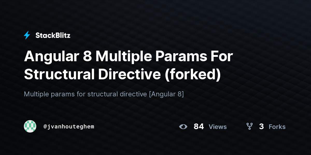 Angular 8 Multiple Params For Structural Directive (forked) - StackBlitz