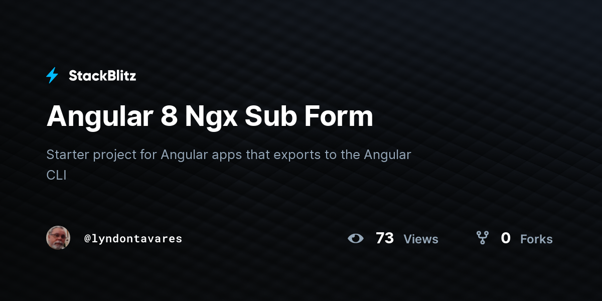 Angular 8 Ngx Sub Form - StackBlitz Angular 8 Ngx Sub Form - StackBlitz