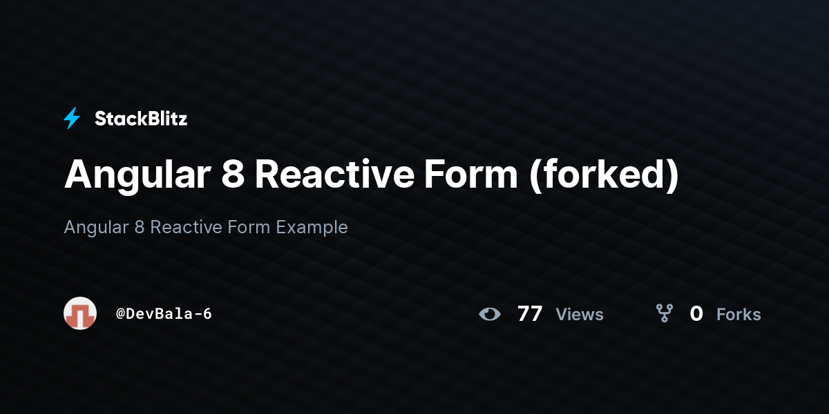 Angular 8 Reactive Form (forked) - StackBlitz Angular 8 Reactive Form (forked) - StackBlitz