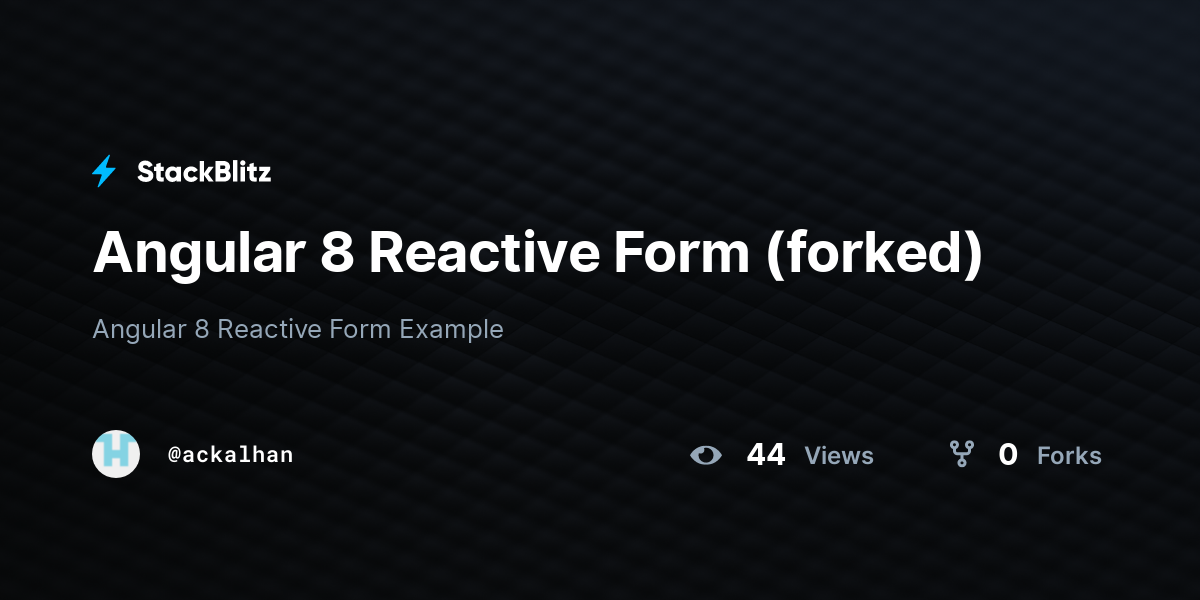 Angular 8 Reactive Form (forked) - StackBlitz Angular 8 Reactive Form (forked) - StackBlitz