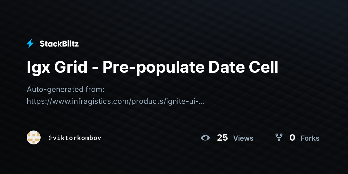 Igx Grid - Pre-populate Date Cell - StackBlitz Igx Grid - Pre-populate Date Cell - StackBlitz