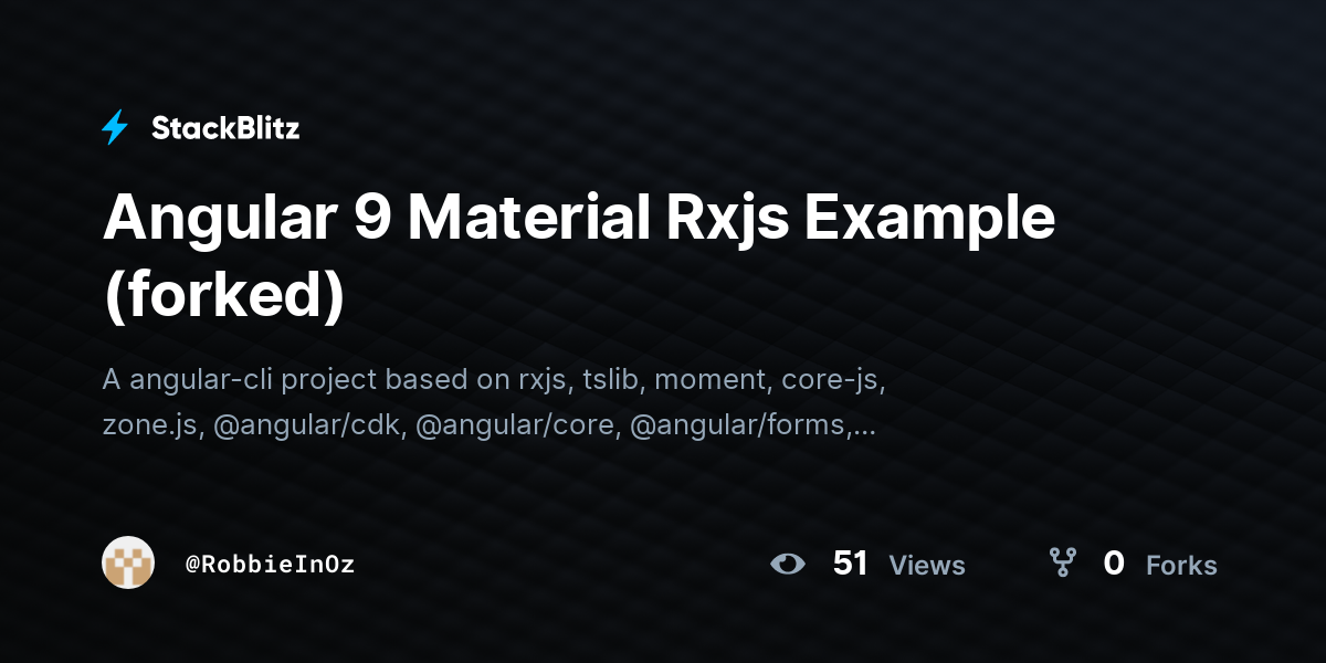 Angular 9 Material Rxjs Example (forked) - StackBlitz Angular 9 Material Rxjs Example (forked) - StackBlitz