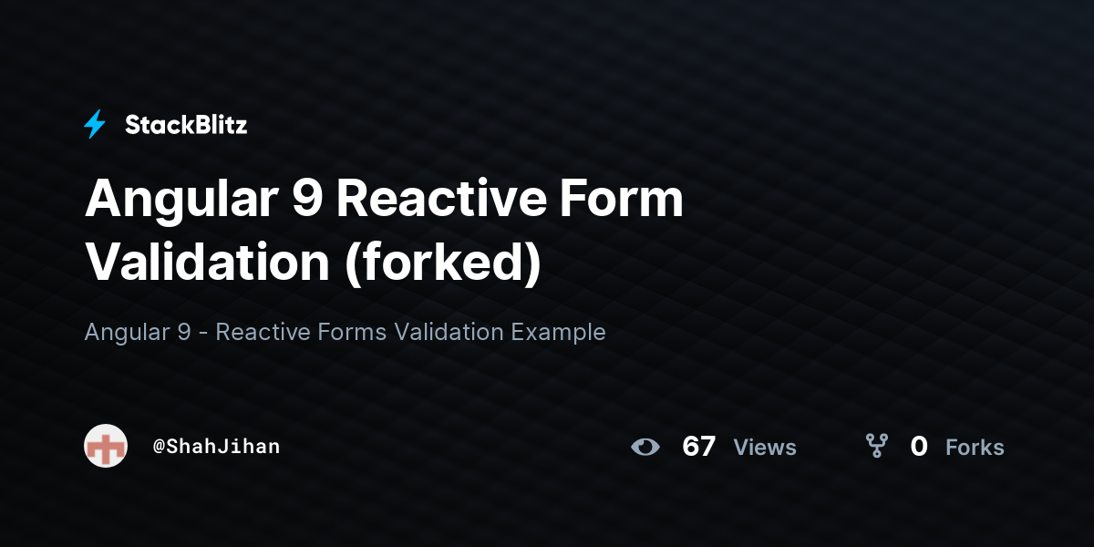 Angular 9 Reactive Form Validation (forked) - StackBlitz Angular 9 Reactive Form Validation (forked) - StackBlitz