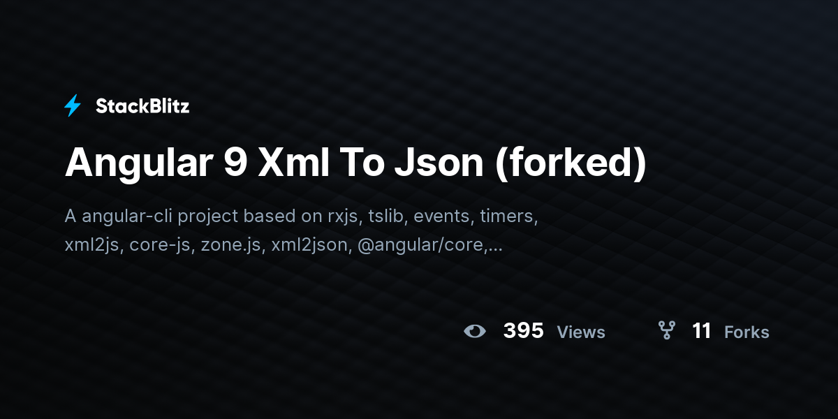 Angular 9 Xml To Json (forked) - StackBlitz Angular 9 Xml To Json (forked) - StackBlitz