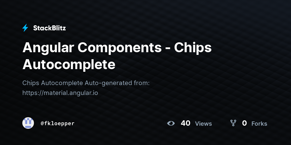 Angular Components - Chips Autocomplete - StackBlitz Angular Components - Chips Autocomplete - StackBlitz