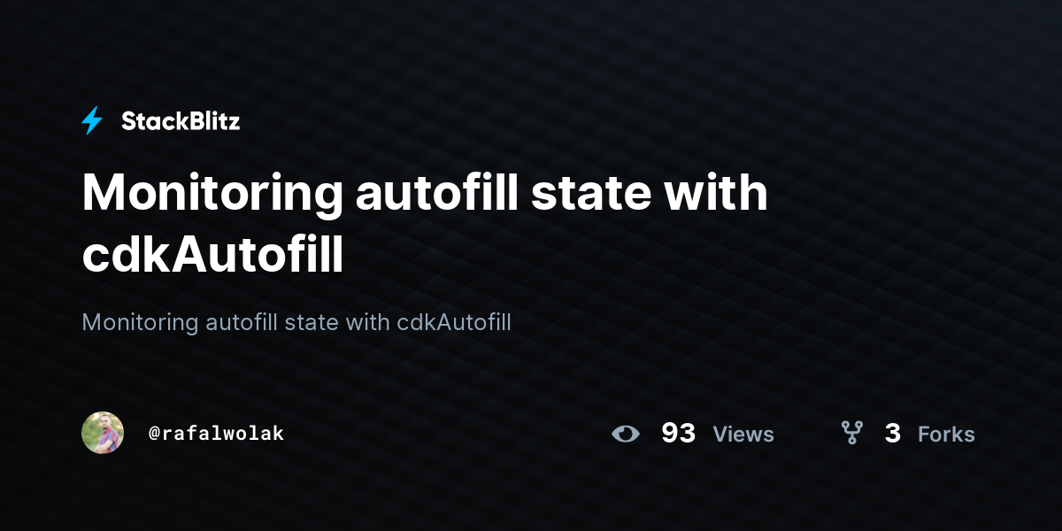 Monitoring autofill state with cdkAutofill - StackBlitz