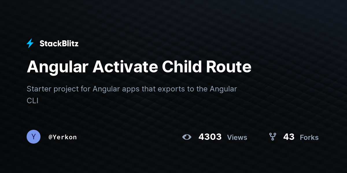 Angular Activate Child Route - StackBlitz Angular Activate Child Route - StackBlitz