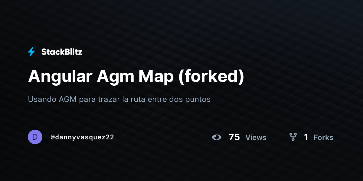 Angular Agm Map (forked) - StackBlitz Angular Agm Map (forked) - StackBlitz
