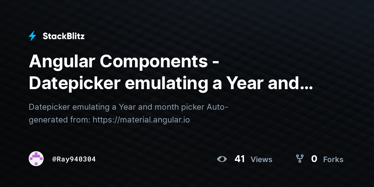 Angular Components - Datepicker emulating a Year and month picker - StackBlitz
