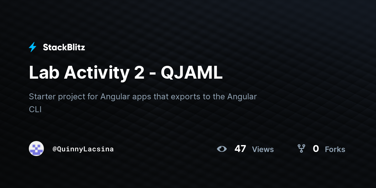 Lab Activity 2 - QJAML - StackBlitz Lab Activity 2 - QJAML - StackBlitz
