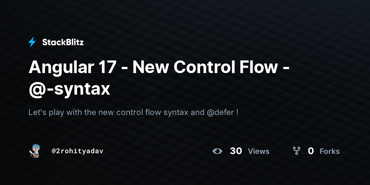 Angular 17 - New Control Flow - @-syntax - StackBlitz Angular 17 - New Control Flow - @-syntax - StackBlitz