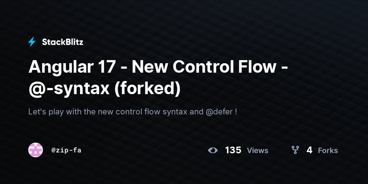 Angular 17 - New Control Flow - @-syntax (forked) - StackBlitz Angular 17 - New Control Flow - @-syntax (forked) - StackBlitz
