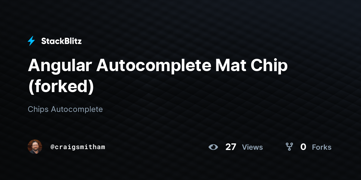 Angular Autocomplete Mat Chip (forked) - StackBlitz Angular Autocomplete Mat Chip (forked) - StackBlitz