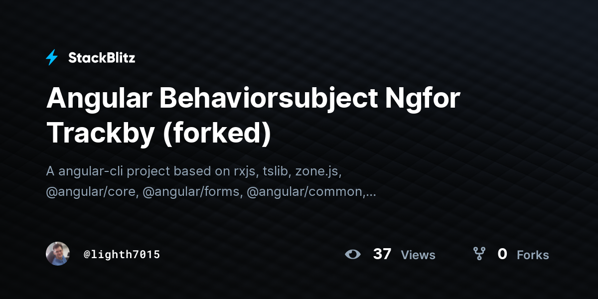Angular Behaviorsubject Ngfor Trackby (forked) - StackBlitz Angular Behaviorsubject Ngfor Trackby (forked) - StackBlitz