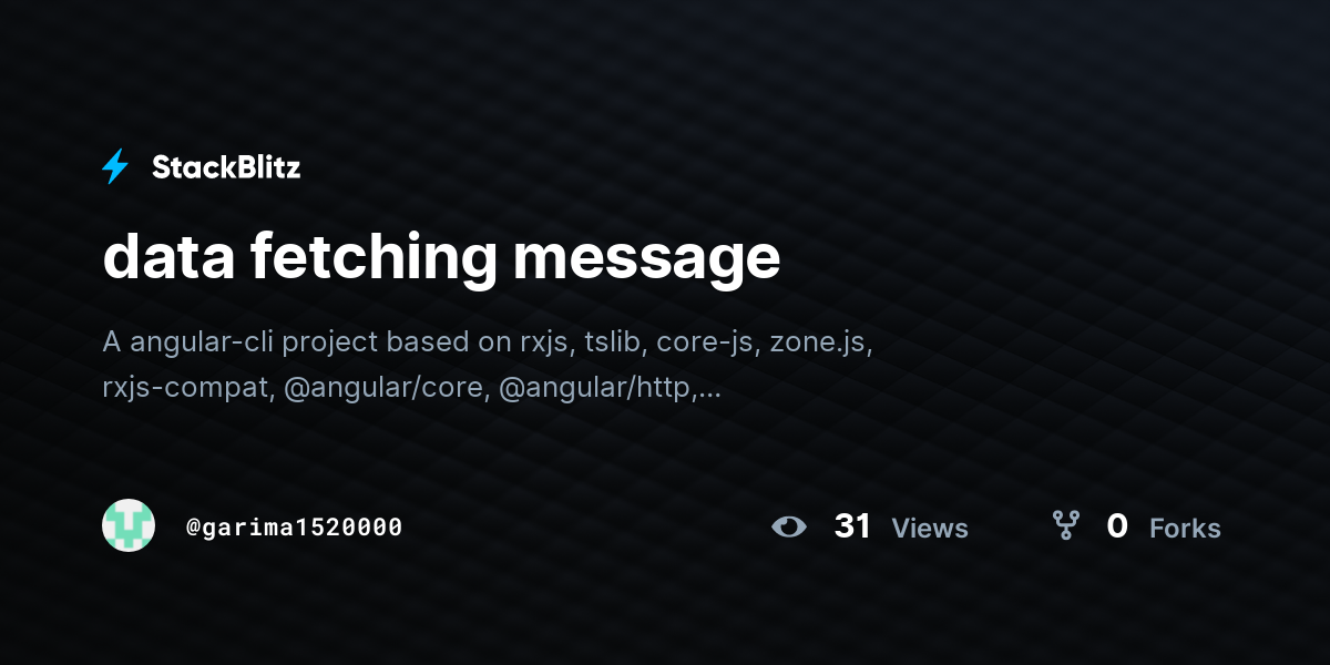data fetching message - StackBlitz
