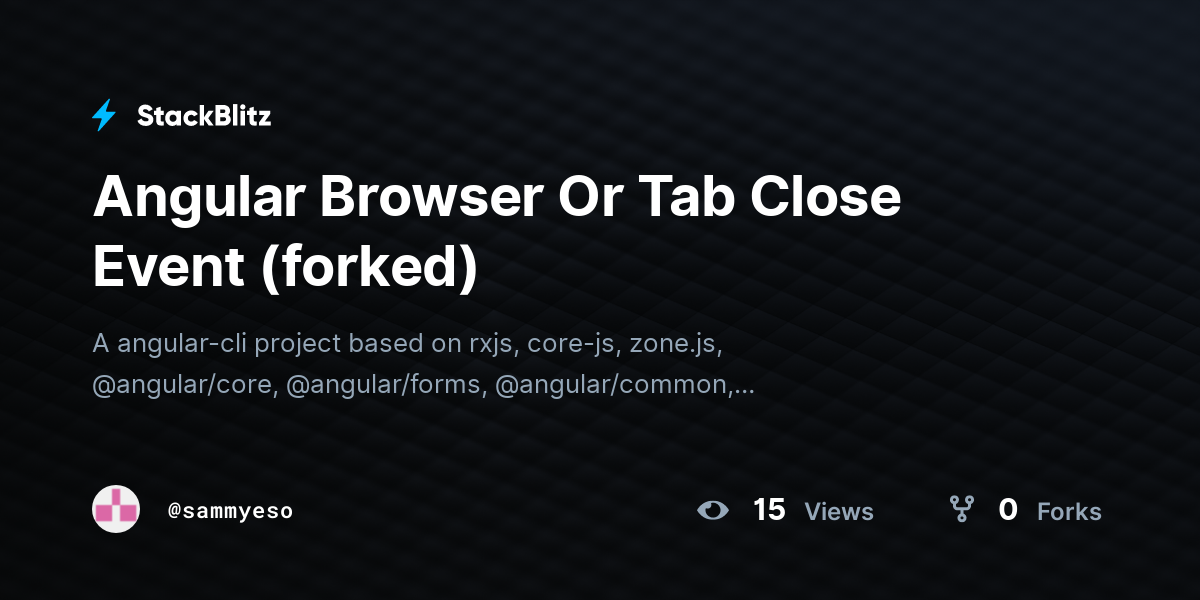 Angular Browser Or Tab Close Event (forked) - StackBlitz