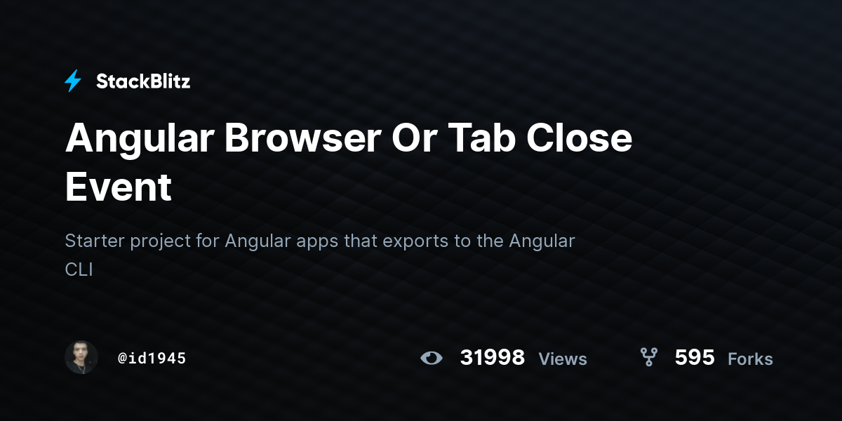 Angular Browser Or Tab Close Event - StackBlitz Angular Browser Or Tab Close Event - StackBlitz