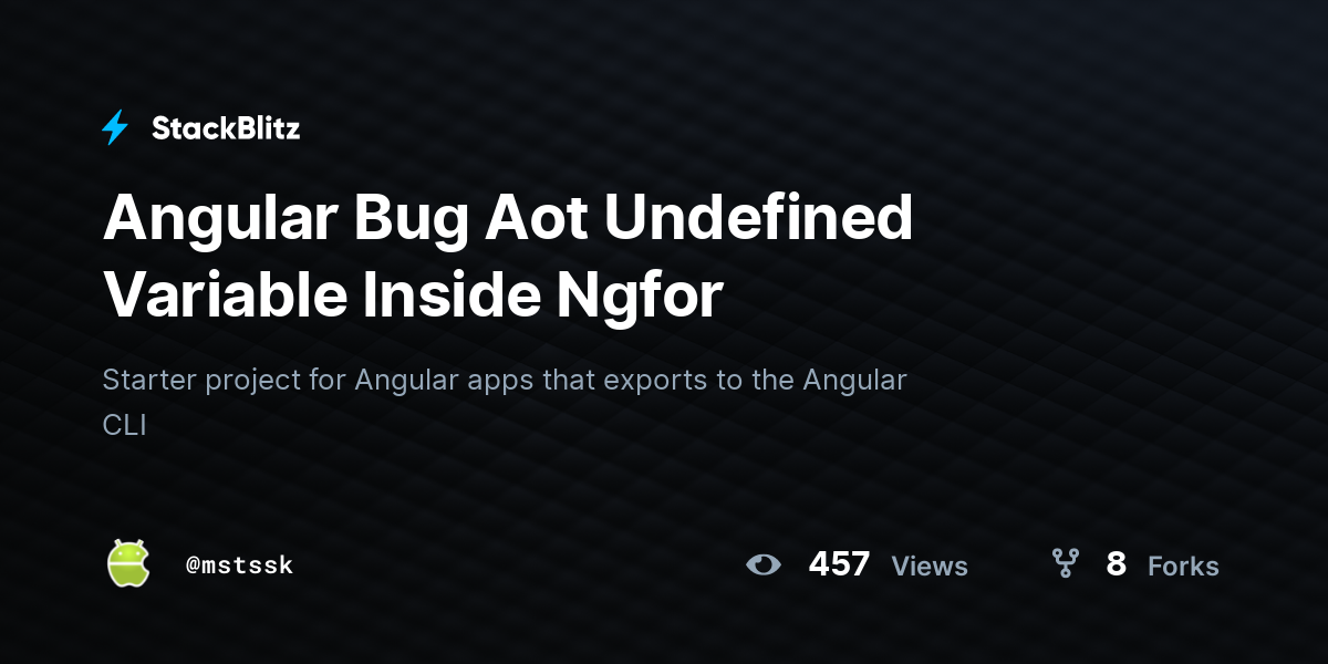 Angular Bug Aot Undefined Variable Inside Ngfor - StackBlitz Angular Bug Aot Undefined Variable Inside Ngfor - StackBlitz