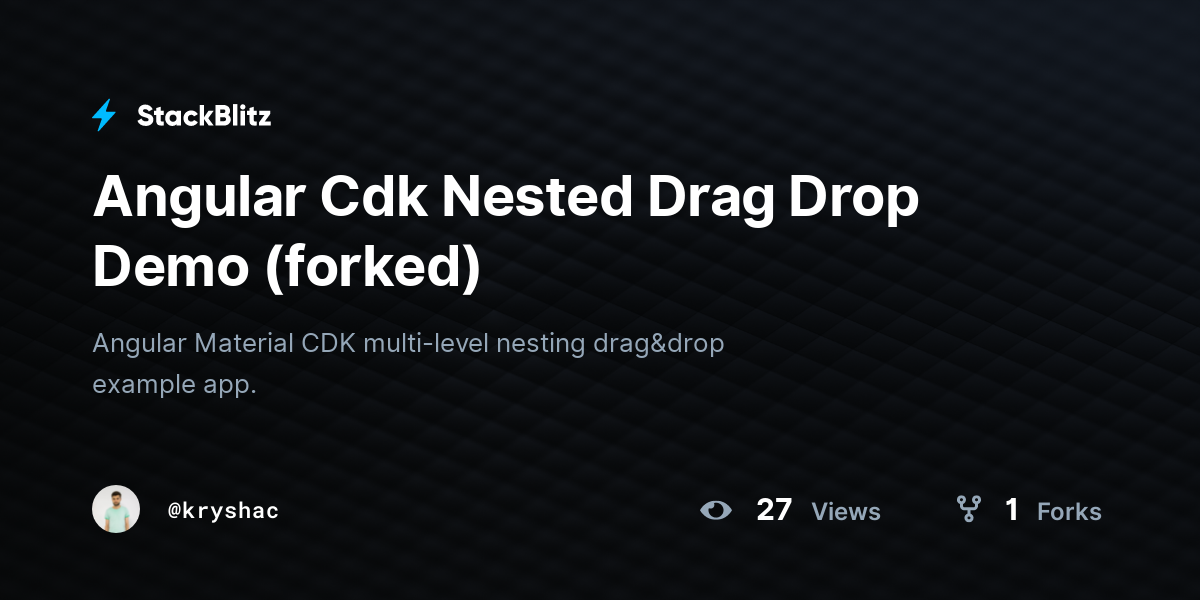 Angular Cdk Nested Drag Drop Demo (forked) - StackBlitz Angular Cdk Nested Drag Drop Demo (forked) - StackBlitz