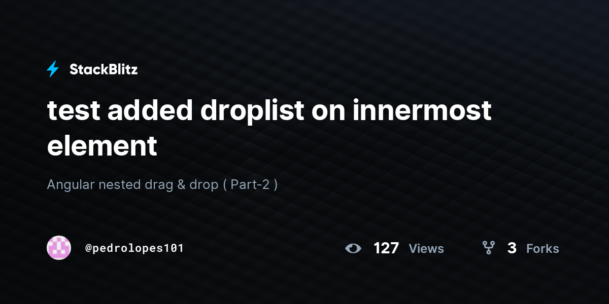 test added droplist on innermost element - StackBlitz test added droplist on innermost element - StackBlitz