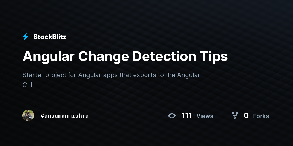 Angular Change Detection Tips - StackBlitz Angular Change Detection Tips - StackBlitz