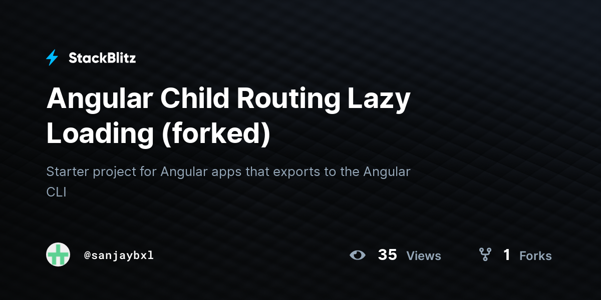 Angular Child Routing Lazy Loading (forked) - StackBlitz Angular Child Routing Lazy Loading (forked) - StackBlitz