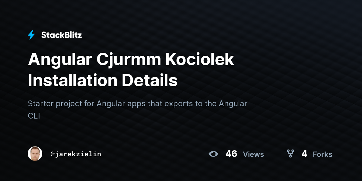 Angular Cjurmm Kociolek Installation Details - StackBlitz