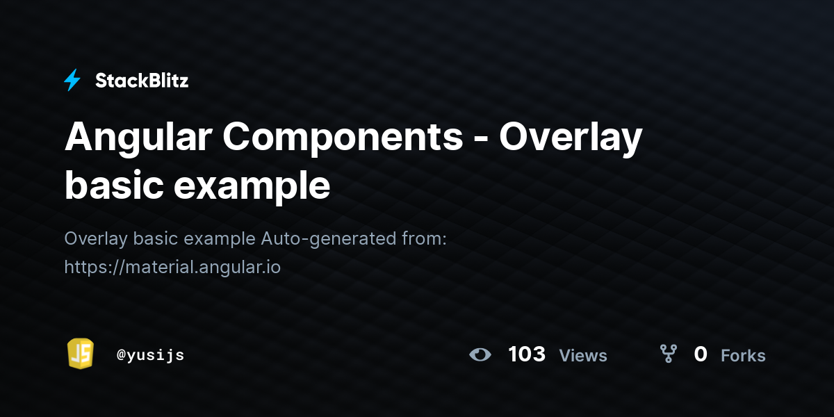 Angular Components - Overlay basic example - StackBlitz Angular Components - Overlay basic example - StackBlitz
