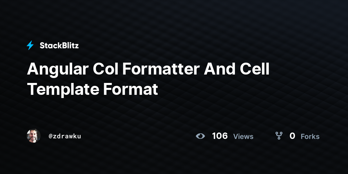 Angular Col Formatter And Cell Template Format - StackBlitz Angular Col Formatter And Cell Template Format - StackBlitz