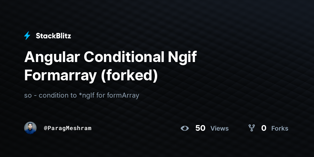 Angular Conditional Ngif Formarray (forked) - StackBlitz