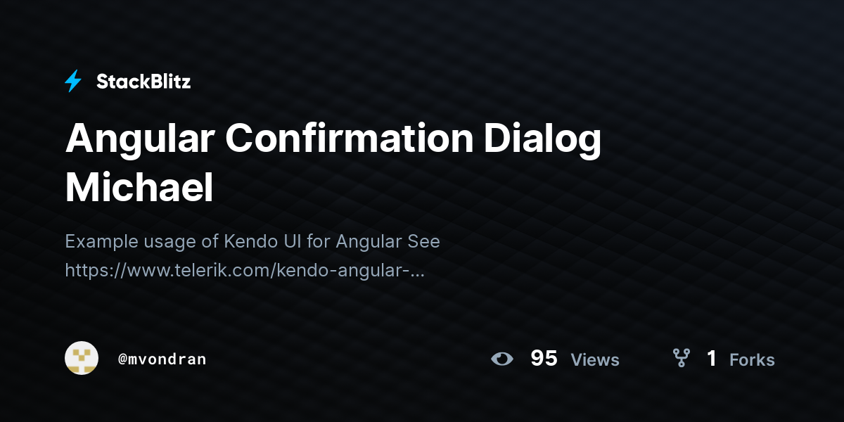 Angular Confirmation Dialog Michael - StackBlitz Angular Confirmation Dialog Michael - StackBlitz