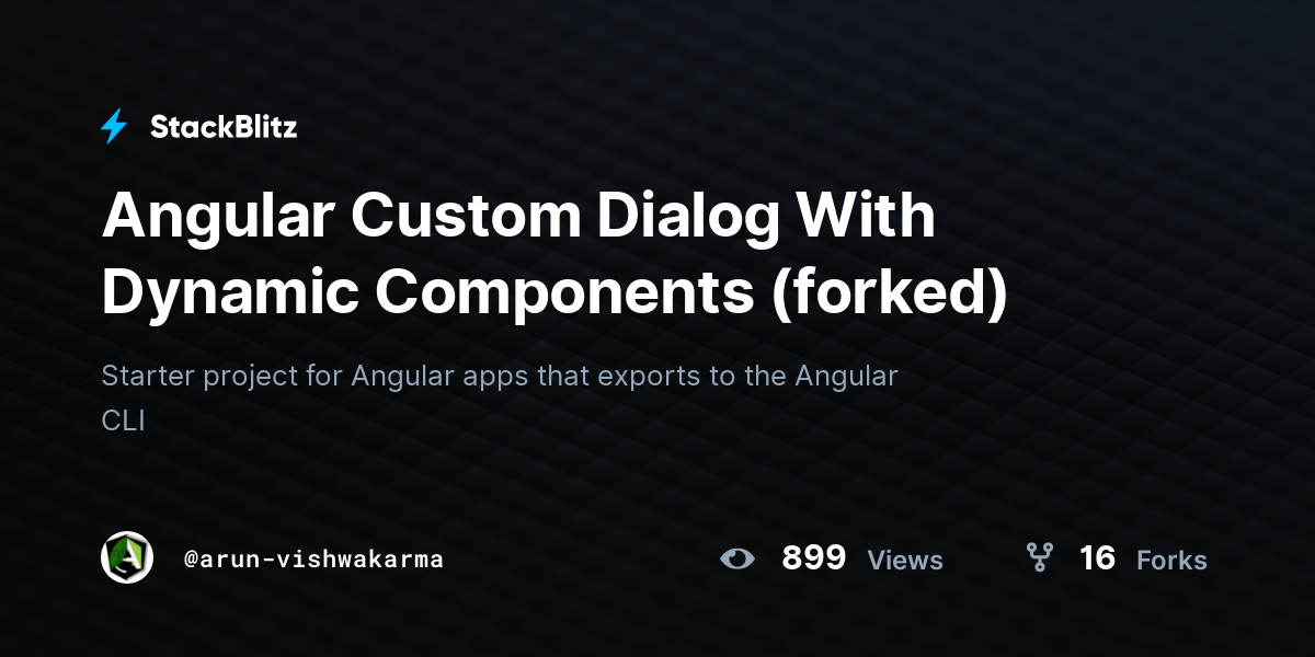 Angular Custom Dialog With Dynamic Components (forked) - StackBlitz