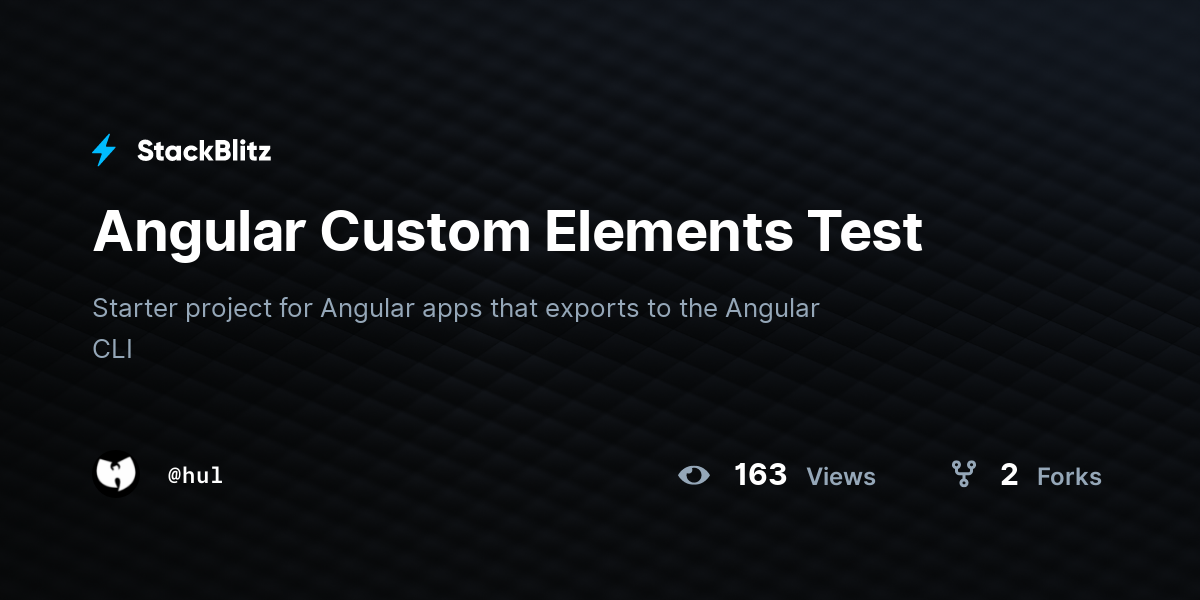 Angular Custom Elements Test - StackBlitz Angular Custom Elements Test - StackBlitz