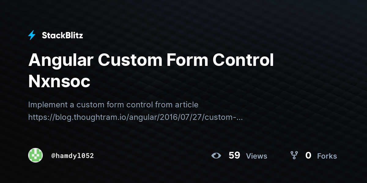 Angular Custom Form Control Nxnsoc - StackBlitz Angular Custom Form Control Nxnsoc - StackBlitz