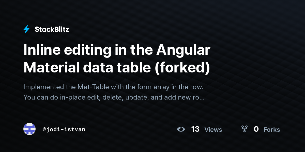 Inline editing in the Angular Material data table (forked) - StackBlitz Inline editing in the Angular Material data table (forked) - StackBlitz