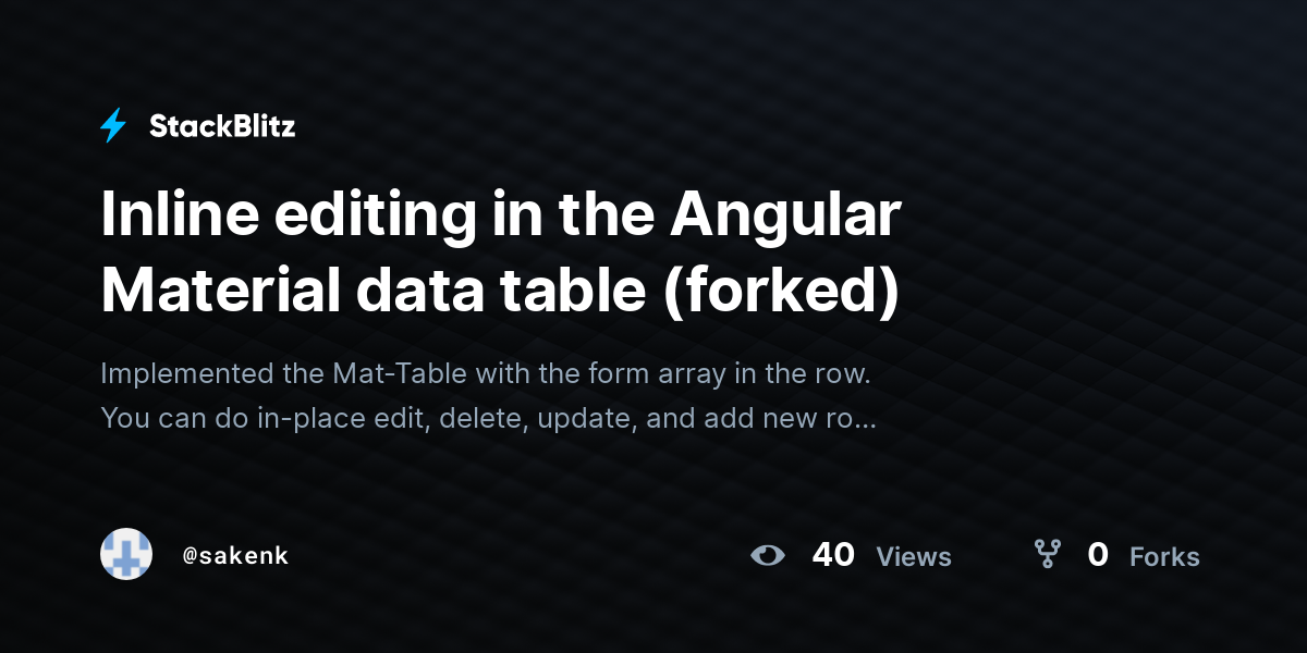 Inline editing in the Angular Material data table (forked) - StackBlitz Inline editing in the Angular Material data table (forked) - StackBlitz