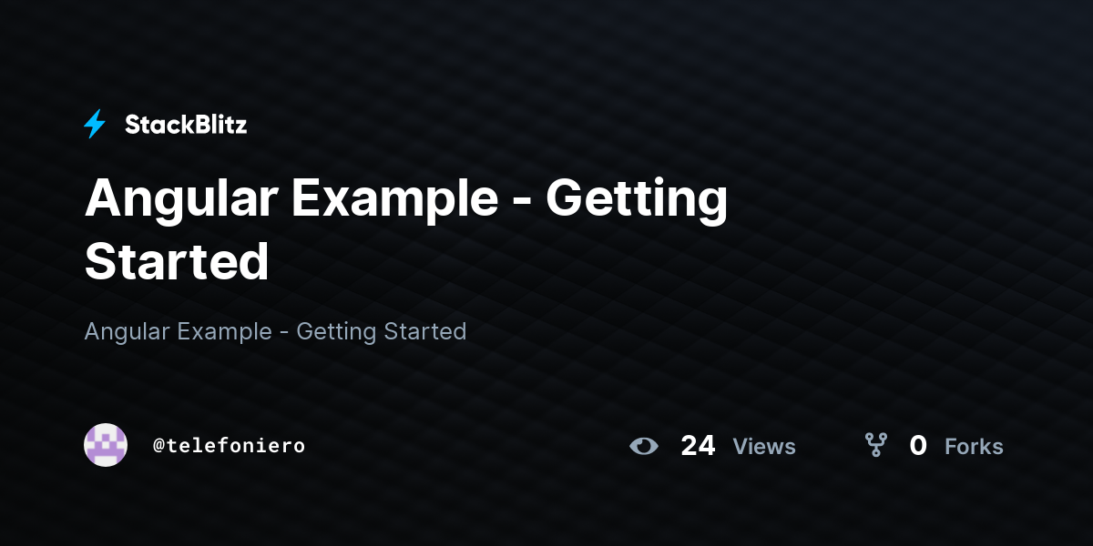 Angular Example - Getting Started - StackBlitz Angular Example - Getting Started - StackBlitz