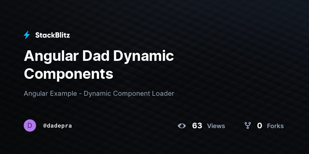Angular Dad Dynamic Components - StackBlitz Angular Dad Dynamic Components - StackBlitz