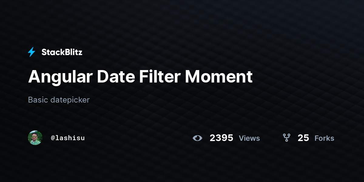 Angular Date Filter Moment - StackBlitz