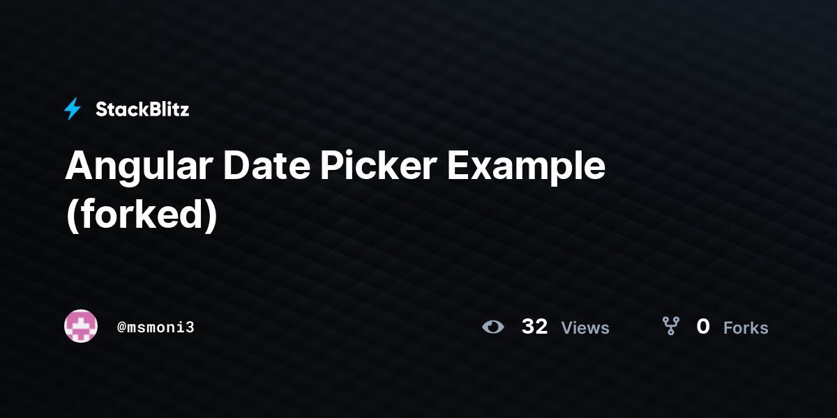 Angular Date Picker Example (forked) - StackBlitz Angular Date Picker Example (forked) - StackBlitz