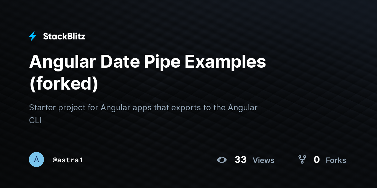 Angular Date Pipe Examples (forked) - StackBlitz Angular Date Pipe Examples (forked) - StackBlitz