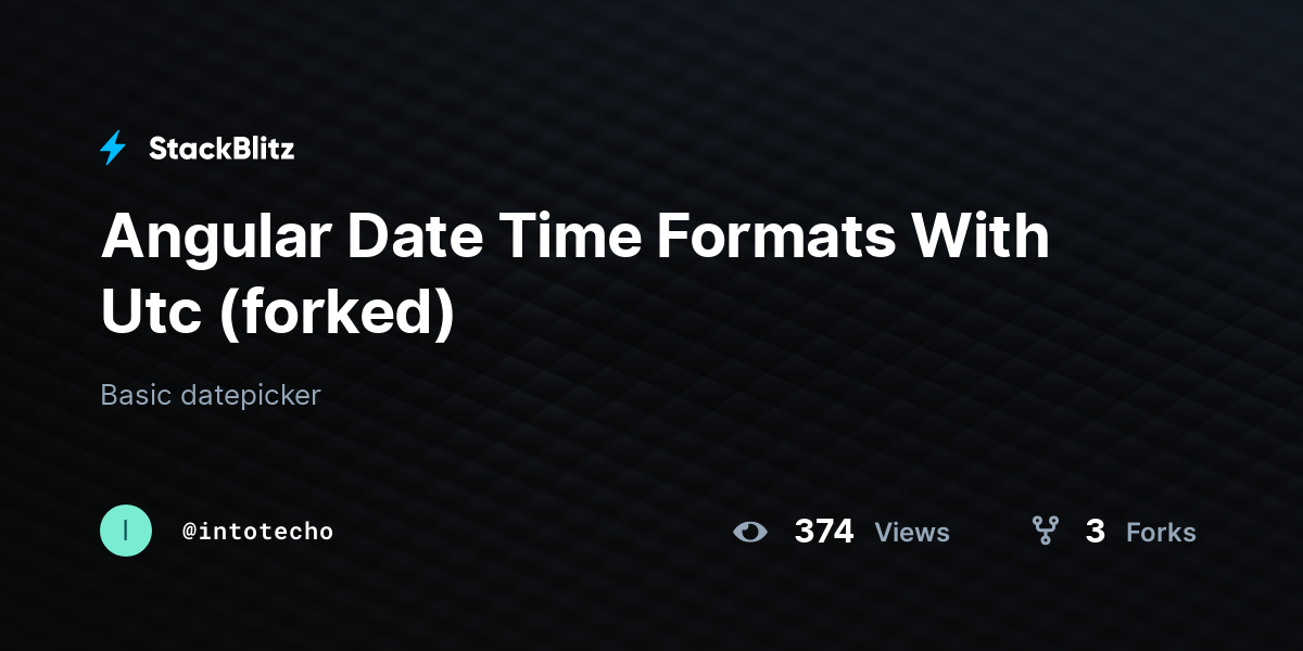 Angular Date Time Formats With Utc forked StackBlitz