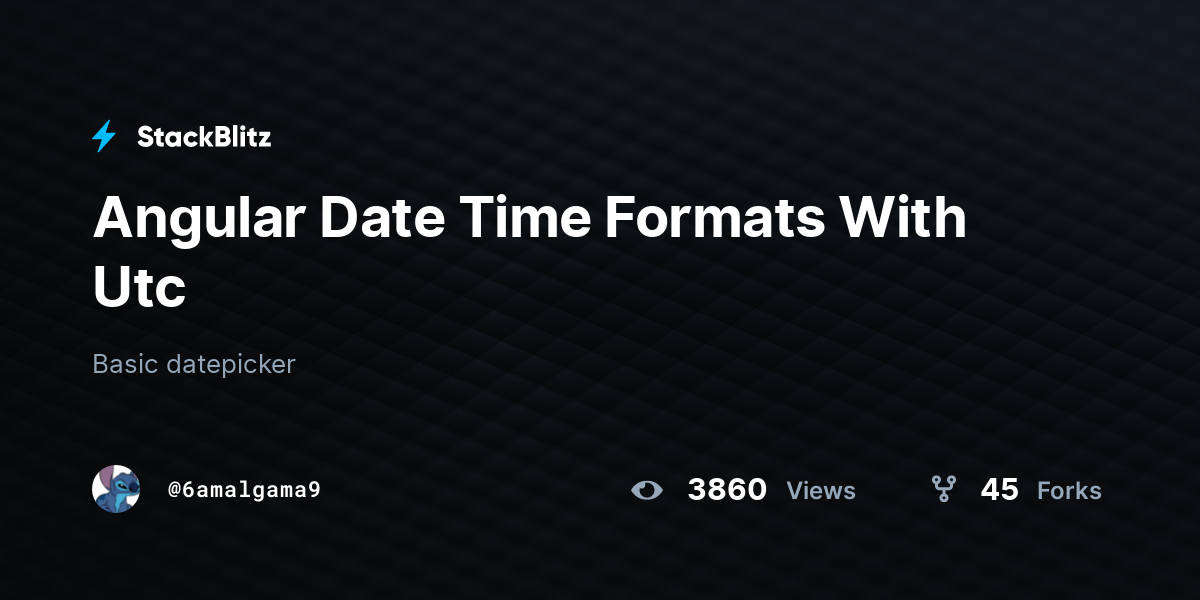 Angular Date Time Formats With Utc - StackBlitz