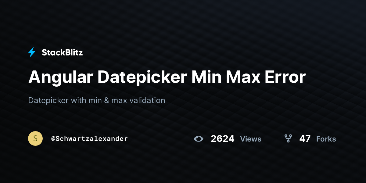 Angular Datepicker Min Max Error - StackBlitz
